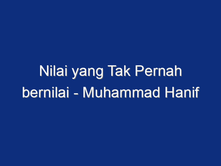 Nilai yang Tak Pernah bernilai – Muhammad Hanif bin Naim | VIDEO SAJAK NUSANTARA – i-WIN Library