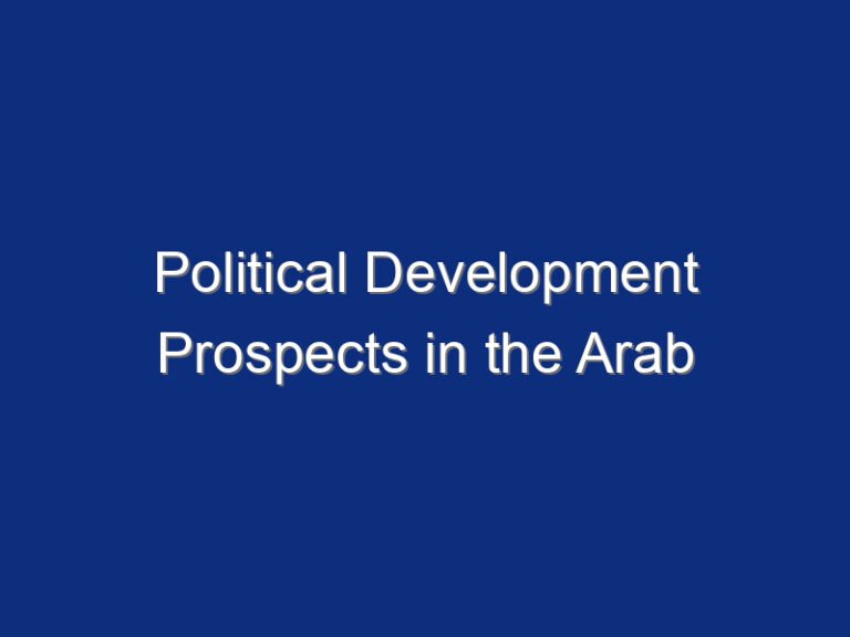 Political Development Prospects in the Arab World: Obstacles and ...